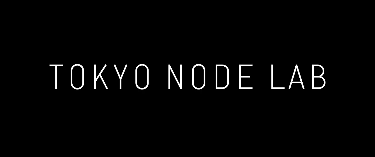 ABOUT TOKYO NODE LAB | TOKYO NODE | TOKYO NODE